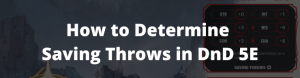 How to Determine Saving Throws in DnD 5E | The Daily RPG